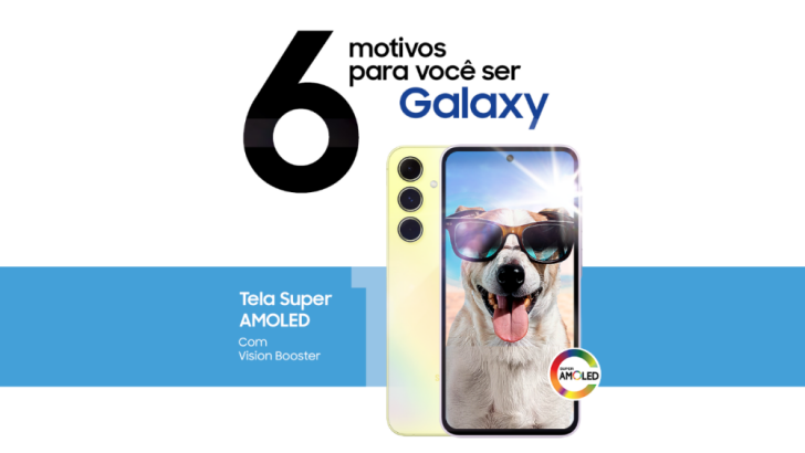 6 Motivos Para Ser Galaxy: telas Super AMOLED e Vision Booster que ...