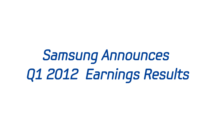 Samsung Announces Q1 2012 Earnings Results – Samsung Global Newsroom