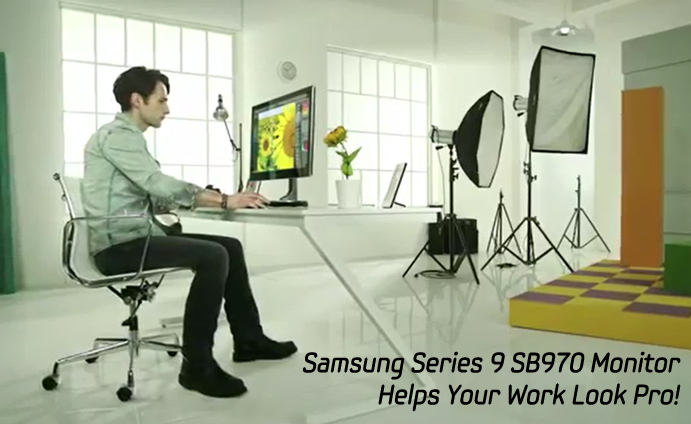Samsung Series 9 Monitor Helps Your Work Look Pro! – Samsung Global ...
