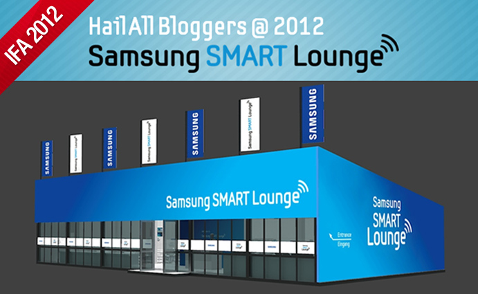 Hail all bloggers @ IFA2012 – Samsung SMART Lounge! – Samsung Global ...