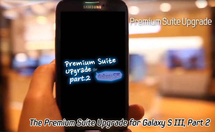 The Premium Suite Upgrade for Galaxy S III, Part 2 – Samsung Global ...