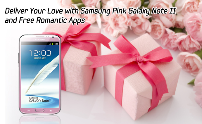 Deliver Your Love with Samsung Pink GALAXY Note II and Free Valentine ...