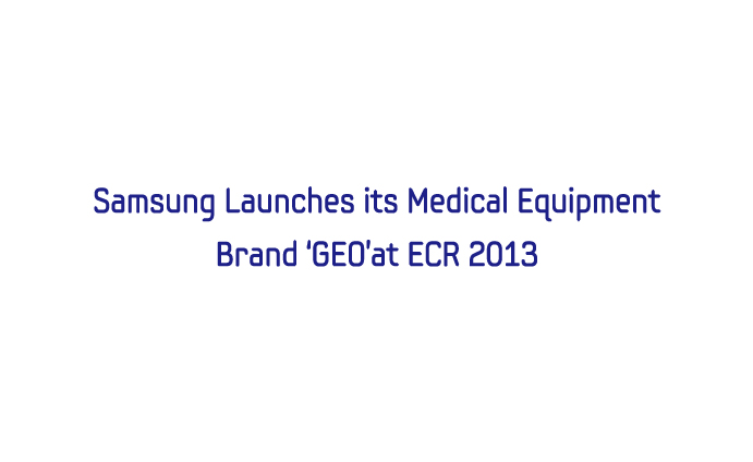 Samsung Launches its Medical Equipment Brand ‘GEO’ at ECR 2013 ...