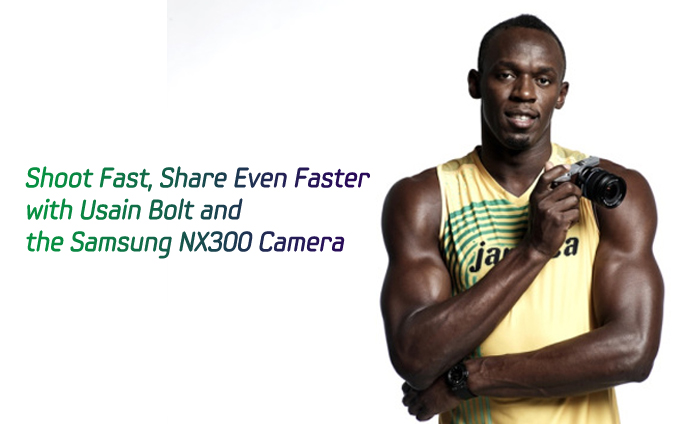 Shoot Fast, Share Even Faster with Usain Bolt and the Samsung NX300 ...