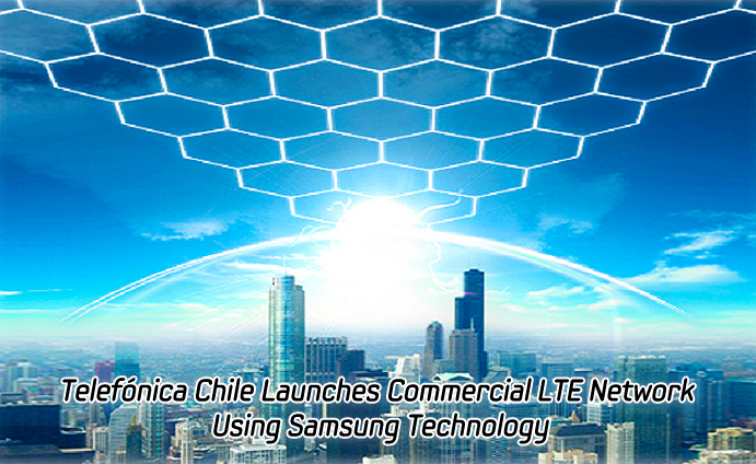 Telefónica Chile Launches Commercial LTE Network Using Samsung ...