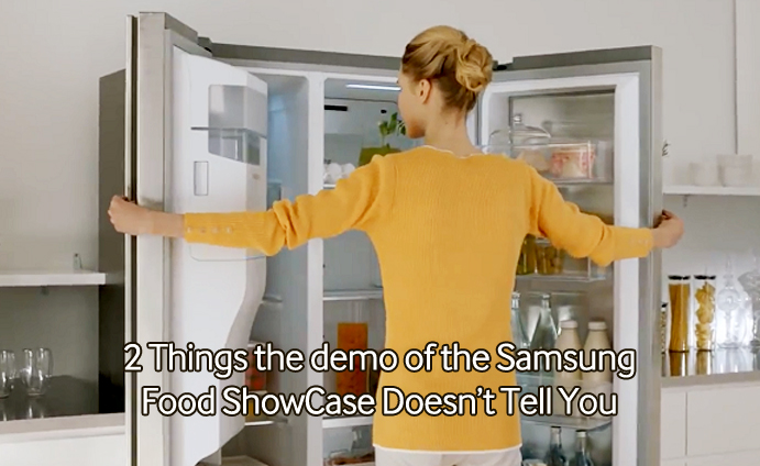 2 Things the demo of the Samsung Food ShowCase Doesn’t Tell You ...