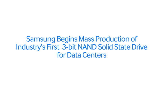 Samsung Begins Mass Production of Industry’s First 3-bit NAND Solid ...