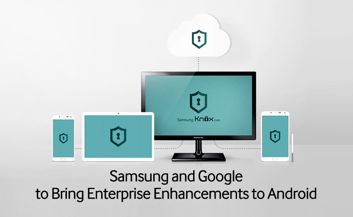 Samsung and Google to Bring Enterprise Enhancements to Android ...