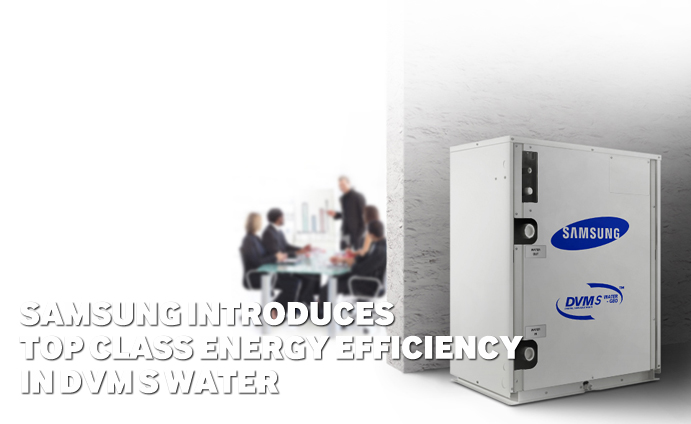 Samsung Introduces Top Class Energy Efficiency in DVM S Water – Samsung ...