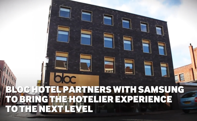 Bloc Hotel partners with Samsung to bring the hotelier experience to ...
