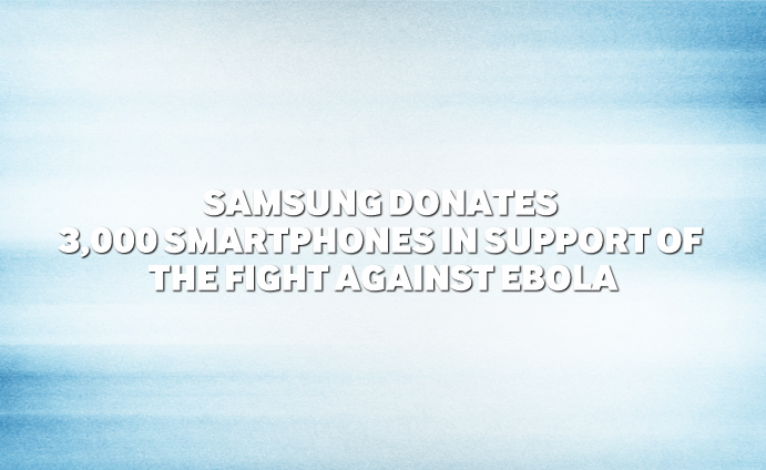 Samsung donates 3,000 smartphones in support of the fight against Ebola ...