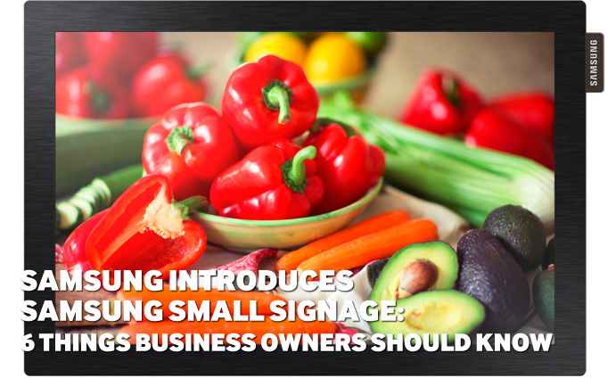 Samsung introduces Samsung small signage: 6 things business owners ...
