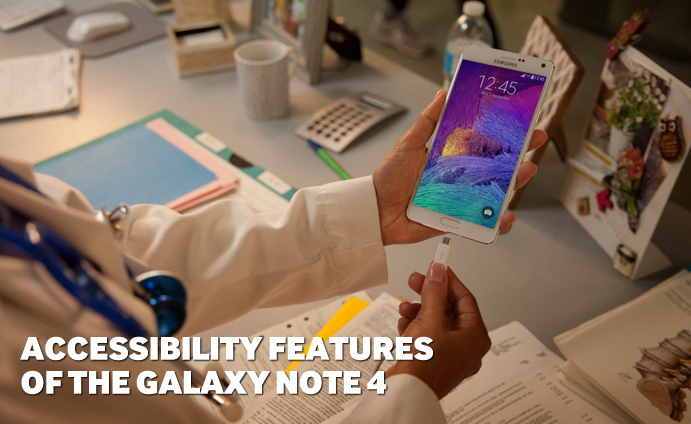 Accessibility Features of the Galaxy Note 4 – Samsung Global Newsroom