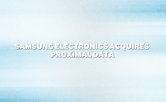 Samsung Electronics Acquires Proximal Data – Samsung Global Newsroom