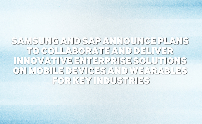 Samsung and SAP Announce Plans To Collaborate and Deliver Innovative ...