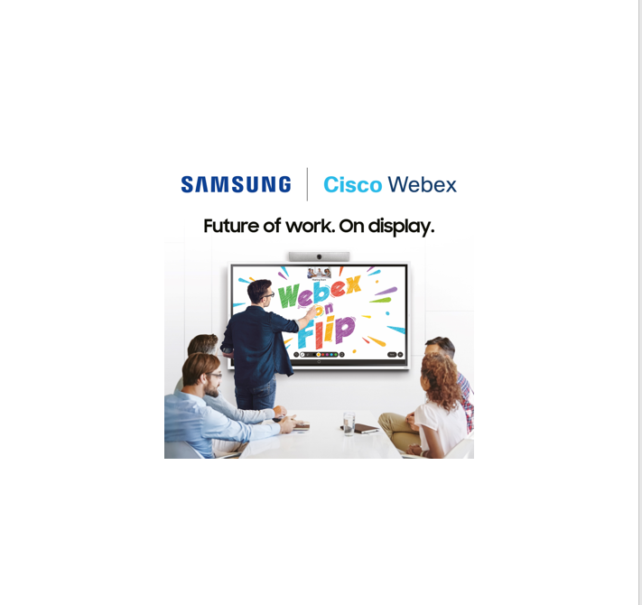 Samsung Flip and Cisco Webex Unite To Reinvent The Professional Meeting ...
