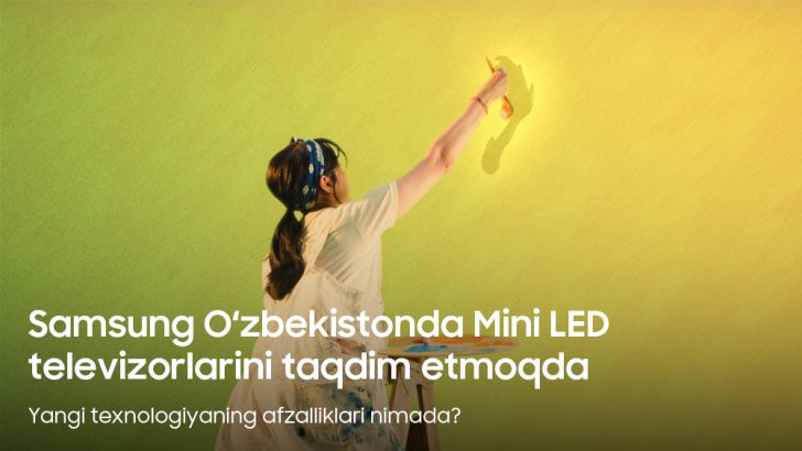 Samsung O‘zbekistonda Mini LED texnologiyasini taqdim etmoqda: yangi ...