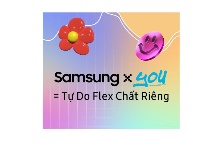 Samsung x You = Tự do Flex chất riêng – Samsung Newsroom Việt Nam