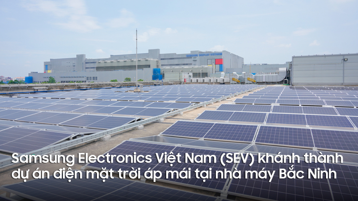 Samsung Electronics Việt Nam (SEV) khánh thành dự án điện mặt trời áp ...